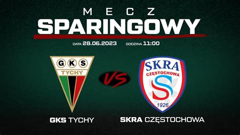 Sparing GKS Tychy Skra Częstochowa TRANSMISJA YouTube