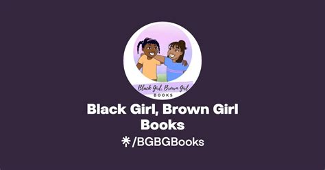 Black Girl Brown Girl Books Linktree