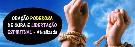 Oração poderosa de cura e libertação espiritual Atualizada Palavra