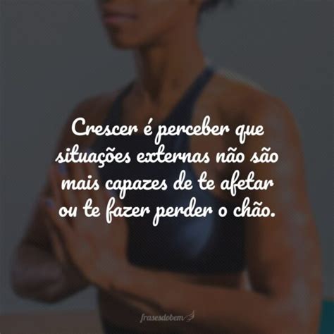 40 Frases De Crescimento Pessoal Para Evoluir E Amadurecer