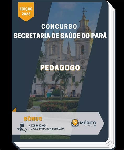 Apostila Pedagogo Concurso Secretaria de Saúde do Pará 2023 Mérito