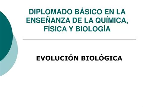 PPT DIPLOMADO BÁSICO EN LA ENSEÑANZA DE LA QUÍMICA FÍSICA Y BIOLOGÍA