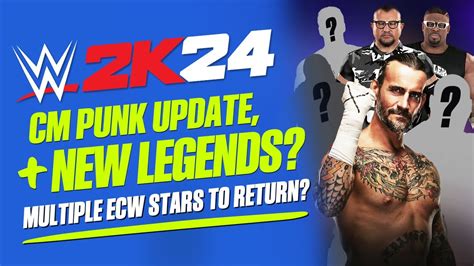 WWE 2K24 Update On CM Punk Plus Multiple ECW Legends Set To Return