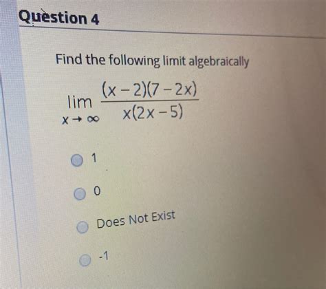 solved question 4 find the following limit algebraically tim