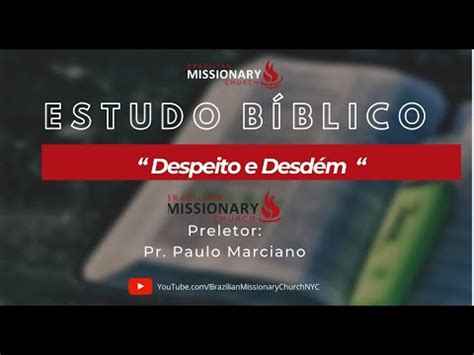 Estudo Bíblico Pr Paulo Marciano DESPEITO E DESDÉM YouTube