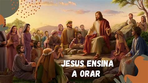 Jesus Ensina A Orar YouTube