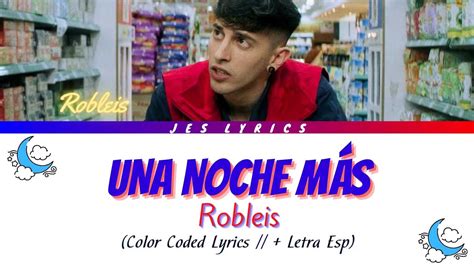 Robleis Una Noche M S Color Coded Lyrics Letra Esp Youtube