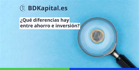 Qué diferencias hay entre ahorro e inversión BDKapital
