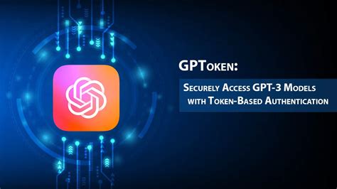 GPToken Securely Access GPT 3 Models With Token Based Authentication