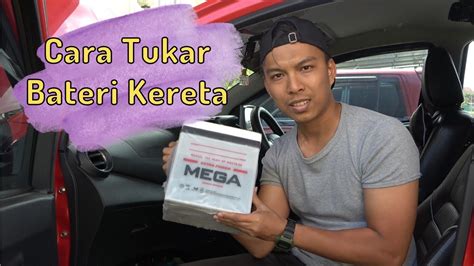 Cara Tukar Bateri Kereta Dengan Mudah Kereta Axia Dan Model Lain