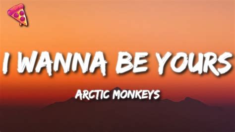 Arctic Monkeys I Wanna Be Yours Lyrics Youtube