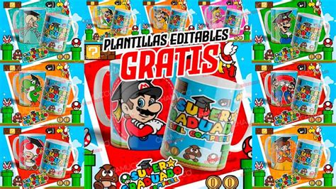 10 Plantillas Para Sublimar Tazas Mario Bros Graduados Con Editables Y