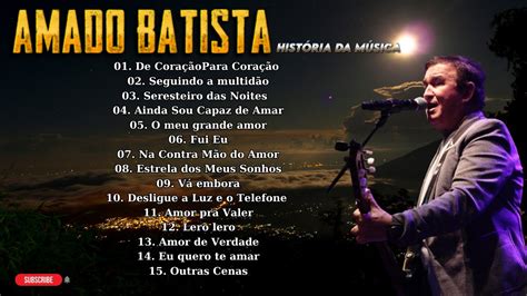 Amado Batista As Melhores Can Es De Amado Batista Para Se Apaixonar