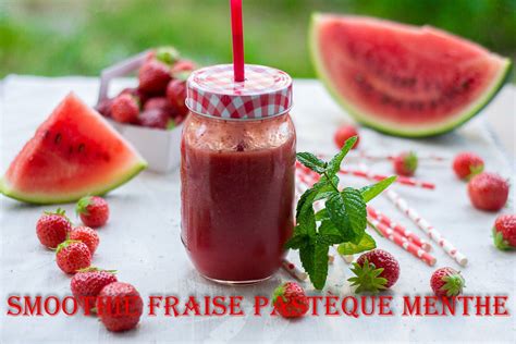 Smoothie fraise pastèque et menthe cuisine de Fadila Smoothie