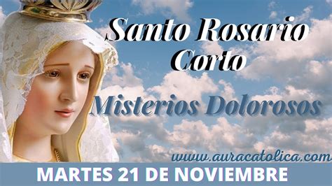 Santo Rosario Corto De Hoy Martes 21 De Noviembre Misterios Dolorosos