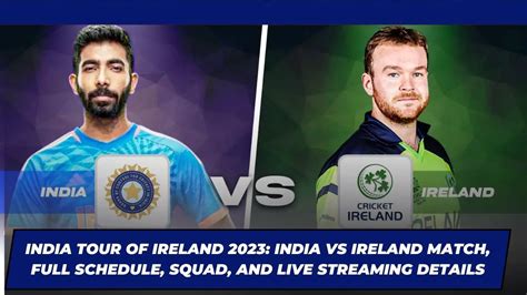 India Tour Of Ireland 2023 India Vs Ireland Match Full Schedule