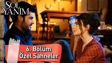 6 Bölüm Özel Sahneler Sol Yanım YouTube