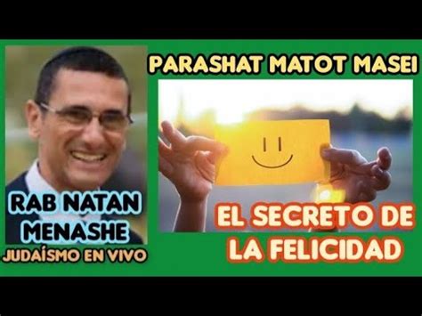 Parashat Matot Masei El Secreto De La Felicidad Rab Natan Menashe Youtube