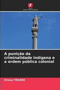 A Puni O Da Criminalidade Ind Gena E A Ordem P Blica Colonial Drissa