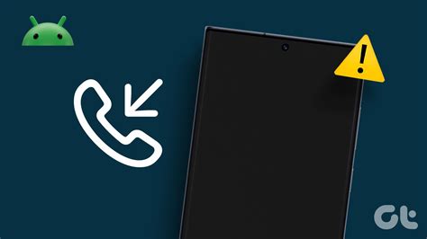 Ways To Fix Incoming Calls Not Showing On Screen Android