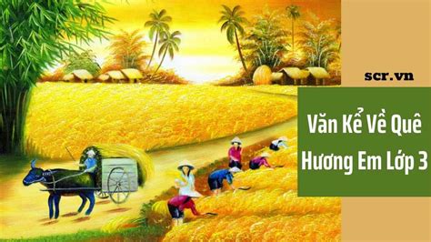 Bài Văn Tả Về Quê Hương Lớp 2 29 Bài Mẫu Ngắn Hay Nhất