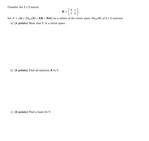 solved consider the 2 x 2 matrix b [ ] let v {a e