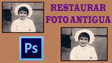 TUTORIAL PHOTOSHOP CS6 RESTAURAR FOTO ANTIGUA YouTube