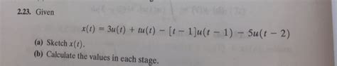 solved 2 23 given x t 3u t tu t [t 1]u t 1