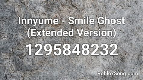 Innyume Smile Ghost Extended Version Roblox ID Roblox Music Codes