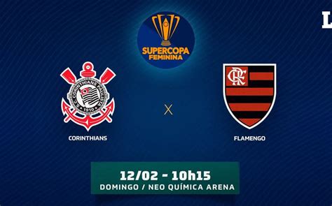 Corinthians x Flamengo onde assistir prováveis escalações e horário