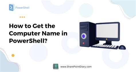 how to get the computer name in powershell sharepoint diary