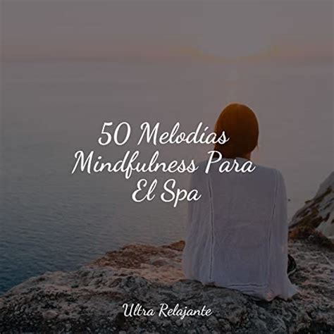50 Melodías Mindfulness Para El Spa by Música para Dormir Con