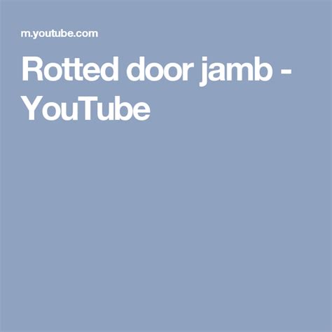 Rotted Door Jamb Youtube Door Jamb Rot Doors