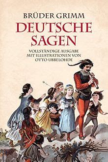 Brüder Grimm Deutsche Sagen vollständige illustrierte Ausgabe von