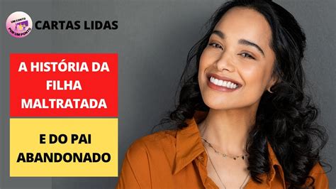 A HISTÓRIA DA FILHA MALTRATADA E DO PAI ABANDONADO A HISTÓRIA DE LORENA