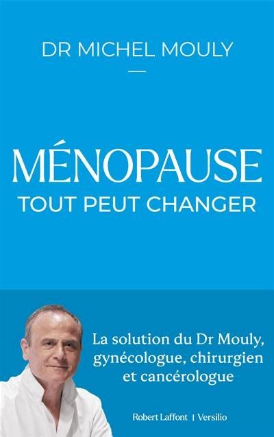 Livre Ménopause tout peut changer la solution du Dr Mouly
