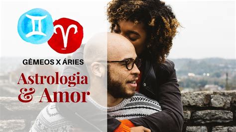 Gêmeos Áries Astrologia e Amor YouTube