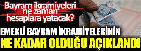Emekli Bayram Ikramiyeleri Ne Kadar Oldu Bayram Ikramiyeleri Ne Zaman