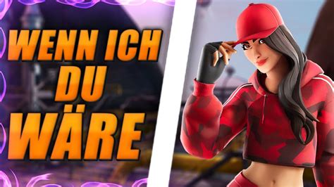 WENN ICH DU WÄRE IN FORTNITE YouTube
