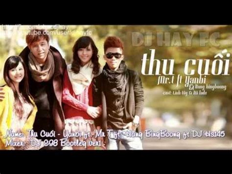Thu Cuối Yanbi Ft Mr T Ft Hăng BingBoong Ft DJ Hs145 DJ C98