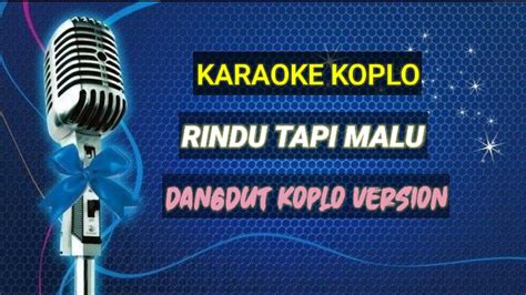Karaoke Koplo Rindu Tapi Malu Youtube