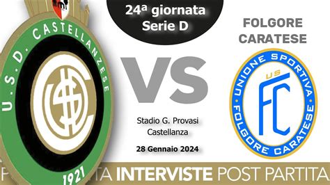 Castellanzese Folgore Caratese Serie D Giornatail