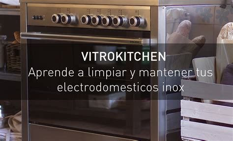 Como Limpiar Tus Electrodom Sticos De Acero Inoxidable Cocinas Y
