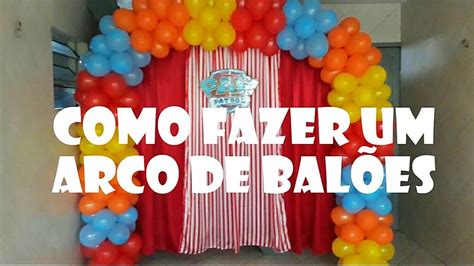 Como Fazer Um Arco De Bal Es Sem Usar Cano Ideias De Festas Youtube