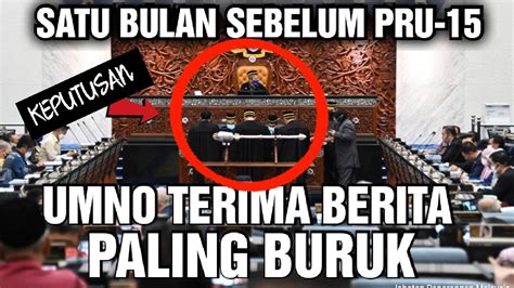 Sebulan Sebelum Pru Umno Dikejutkan Dengan Berita Paling Ditakuti