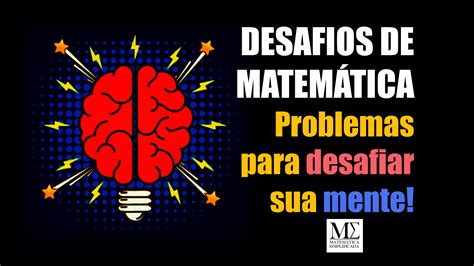 18 Desafios de Matemática para treinar o Raciocínio Lógico