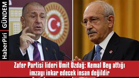 ZAFER PARTİSİ LİDERİ ÜMİT ÖZDAĞ KEMAL BEY ATTIĞI İMZAYI İNKAR EDECEK
