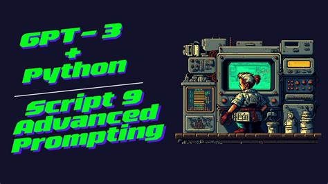 learn python with gpt 3 advanced prompting episode 9 youtube