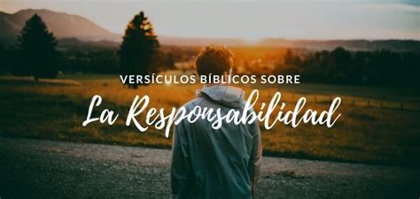20 Versículos de la Biblia sobre la Responsabilidad Textos Bíblicos
