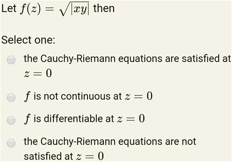 solved let f z be a function then the cauchy riemann equations are satisfied at z 0